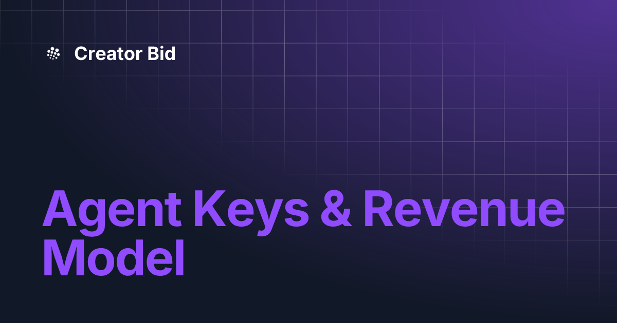 Agent Keys & Revenue Model | Creator Bid