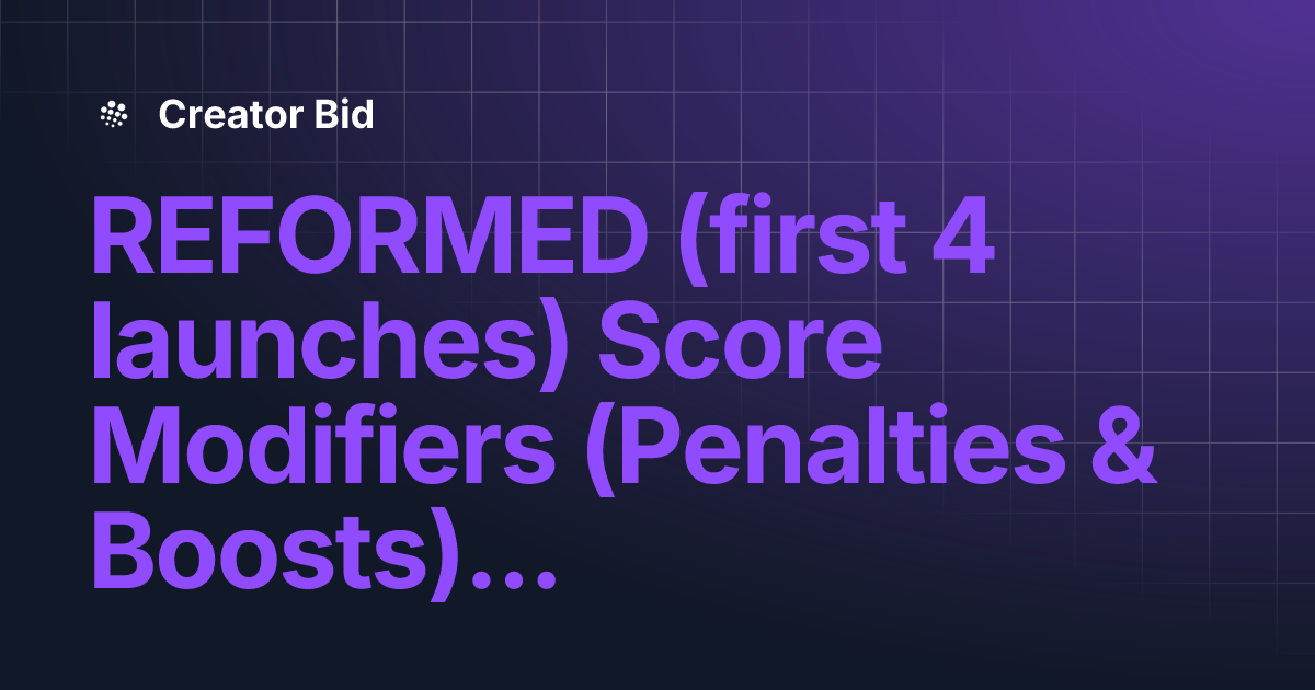 REFORMED (first 4 launches) Score Modifiers (Penalties & Boosts ...